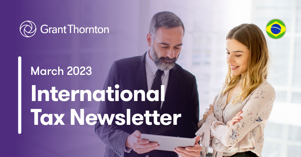 International Tax Newsletter - March 2023 | Grant Thornton Brazil