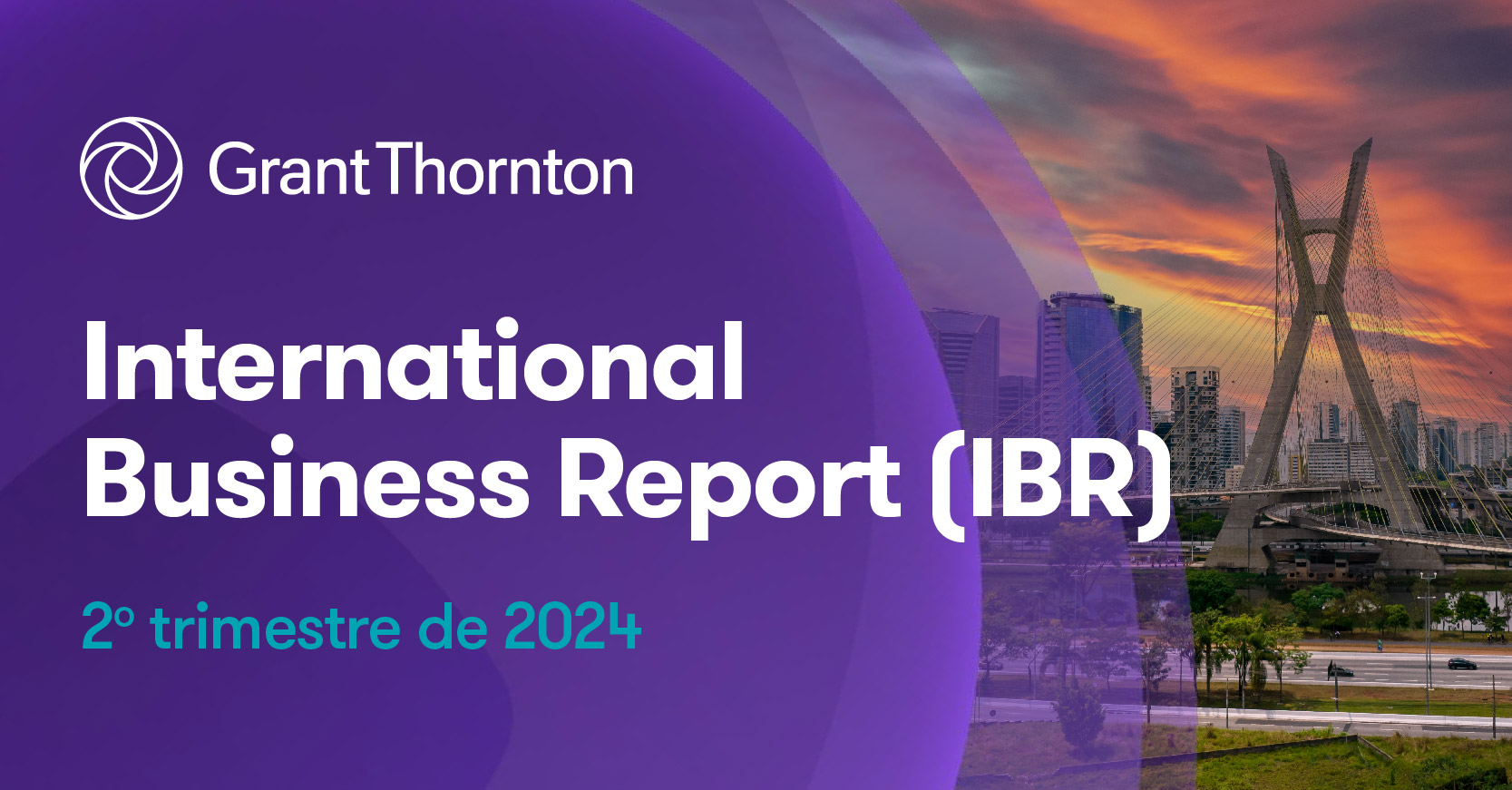 International Business Report - 2º Trimestre 2024 | Grant Thornton