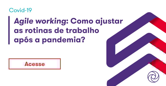 Como adotar o trabalho ágil no novo normal? | Grant Thornton Brasil