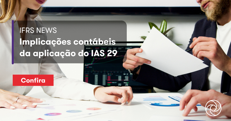 Implicações contábeis da aplicação do IAS 29 | Grant Thornton Brasil