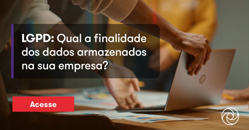 LGPD: qual a finalidade dos dados armazenados na sua empresa? | Grant ...