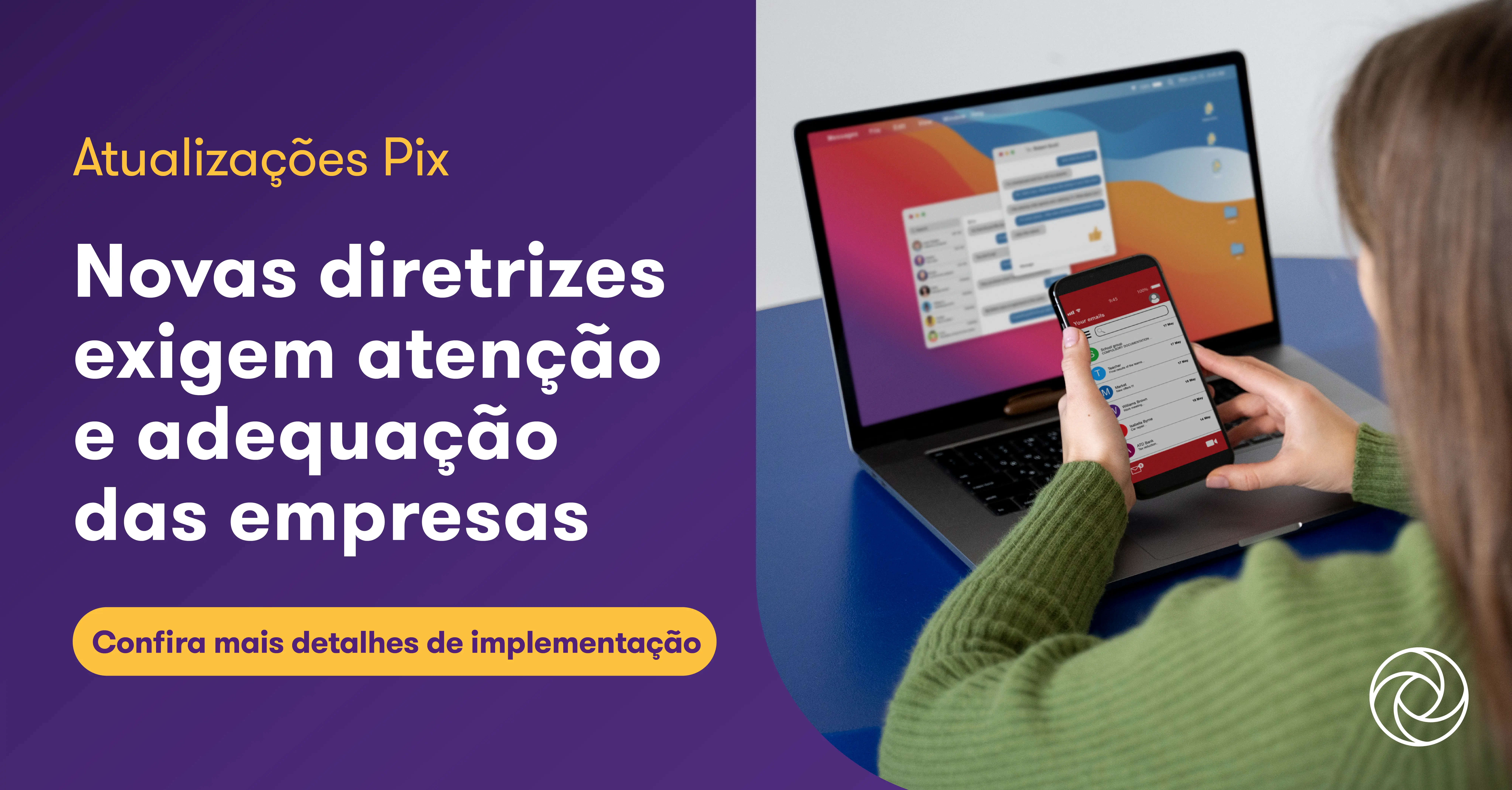 Atualizações Pix: novas diretrizes exigem atenção e adequação das ...