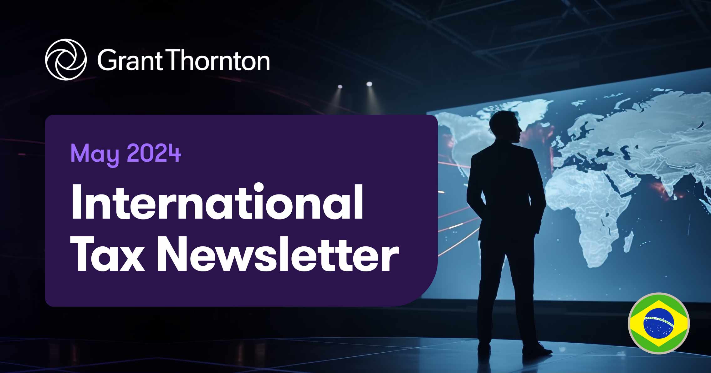 International Tax Newsletter - Maio | Grant Thornton Brasil